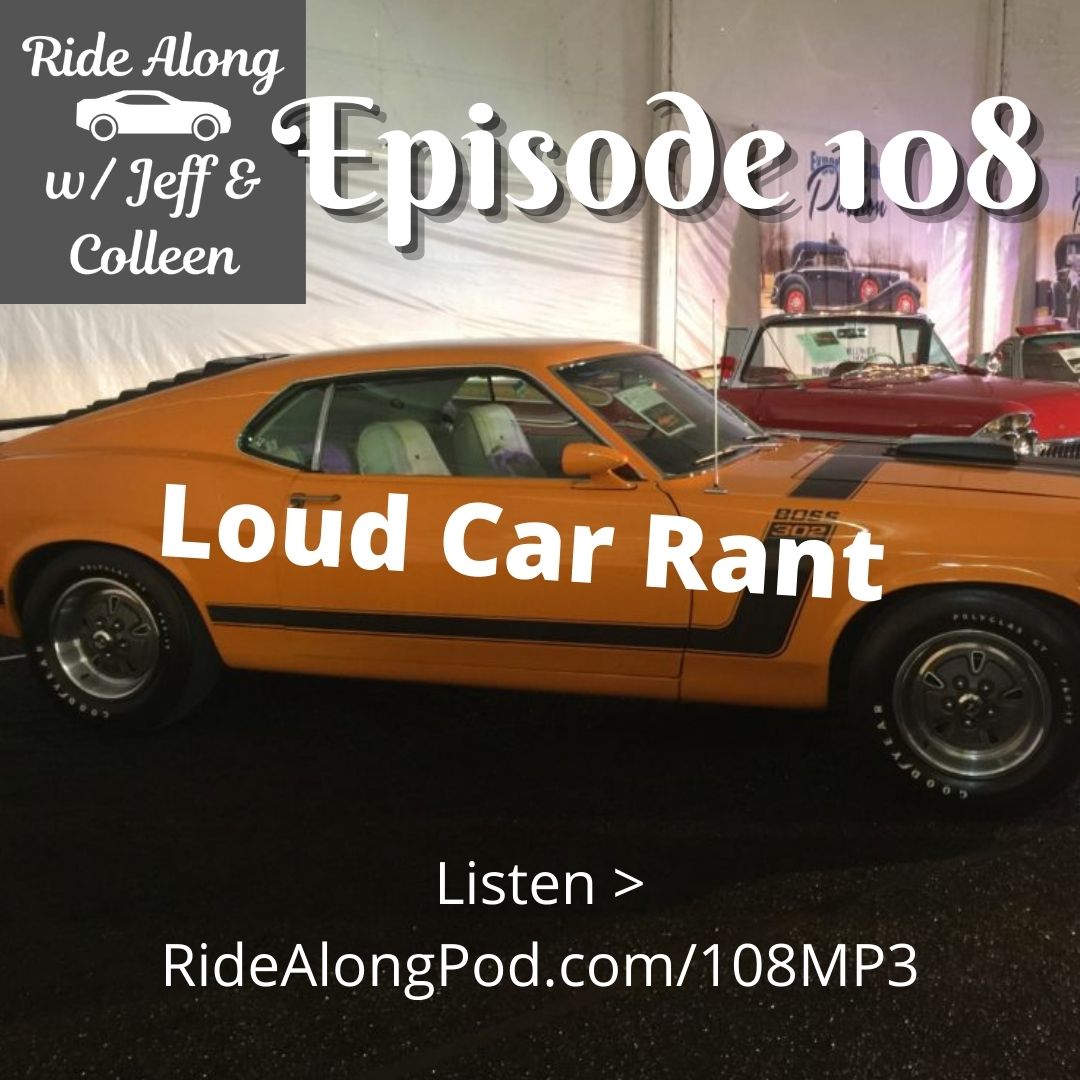 The Loud Car rant – Ep. 108 - Ride Along with Jeff and Colleen
